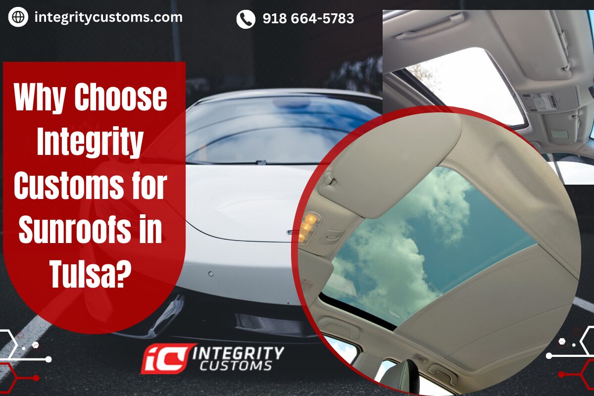 Sunroofs Tulsa - Expert Installation & Repair Services | Integrity Customs