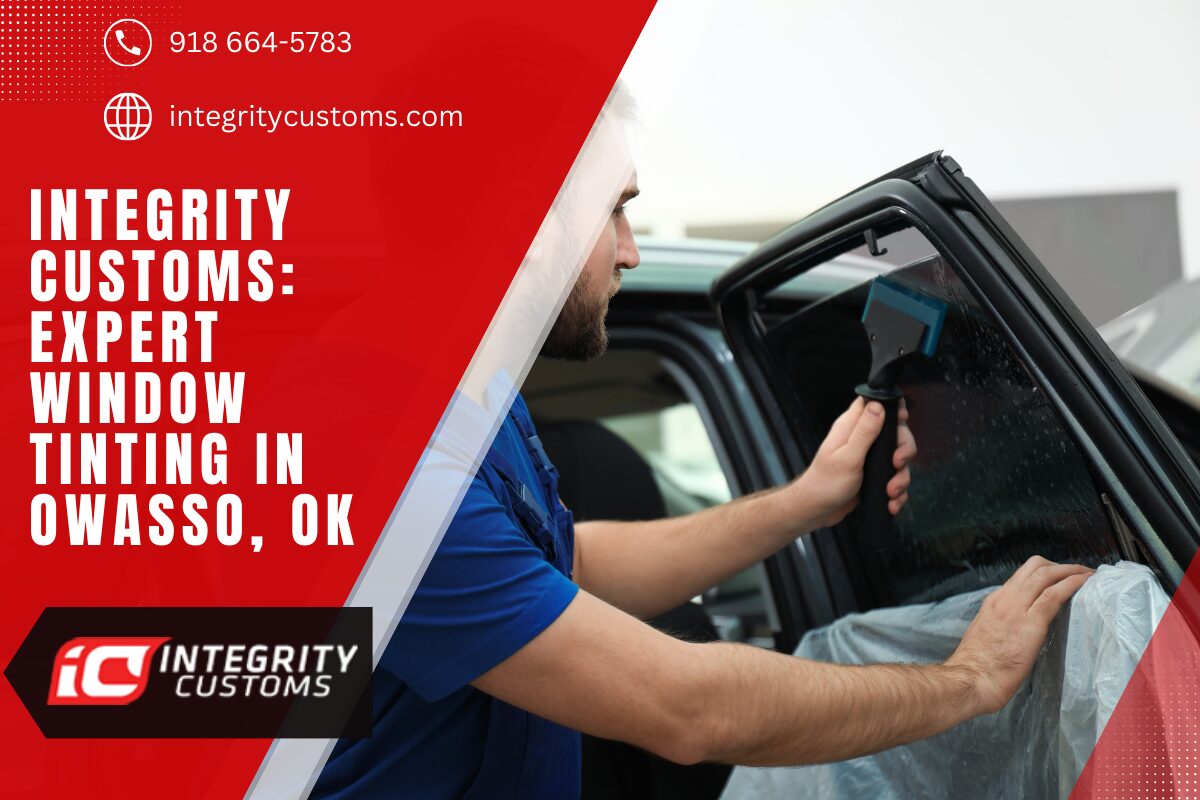 Integrity Customs: Expert Window Tinting in Owasso, OK