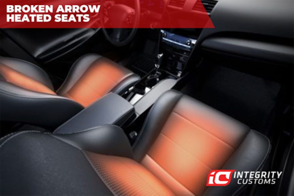 Broken Arrow Heated Seats | Integrity Customs